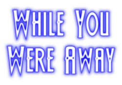 While You Were Away | The Alan 10 Adventures Wikia | Fandom