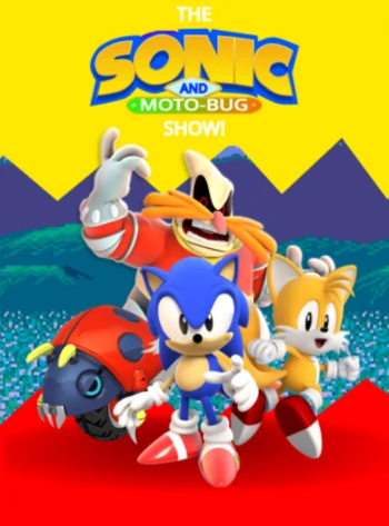 The Sonic and Moto-Bug Show! | TheAwsomeBoii Wiki | Fandom
