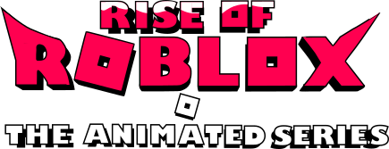 Rise of Roblox: The Animated Series | TheAwsomeBoii Wiki | Fandom