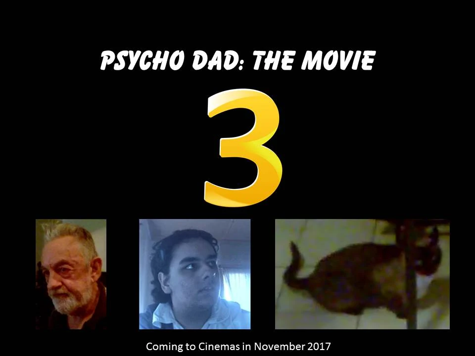 Psycho Dad: The Movie 3 (2017 film) | TheBrisbaneKid Wikia | Fandom