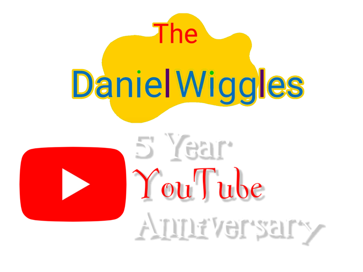 5 Year YouTube Anniversary | The Daniel Wiggles Wiki | Fandom
