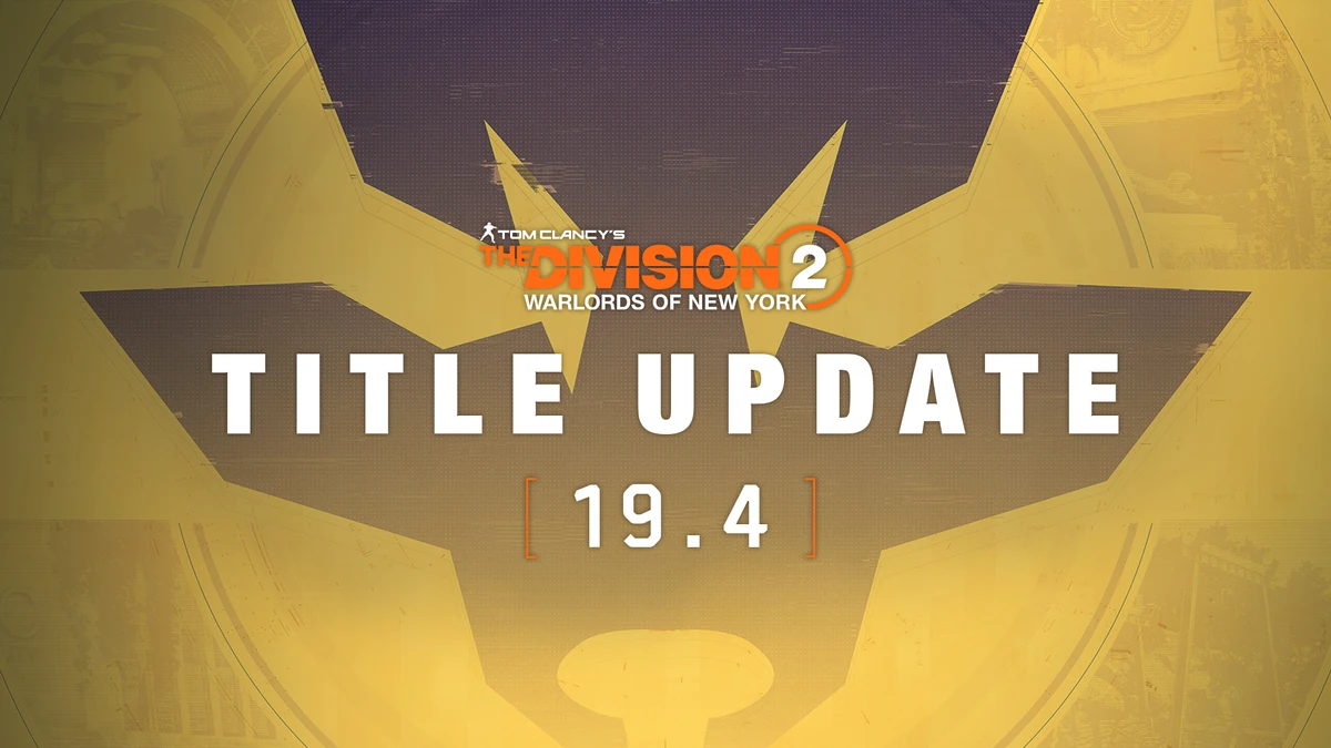 Title Update 19.4 | The Division Wiki | Fandom