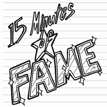 15 Minutes Of Fame