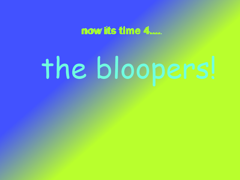 Bloopers | The dudeundercover23 show Wiki | Fandom