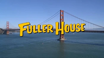 Opening Credits | Fuller House Wikia | Fandom