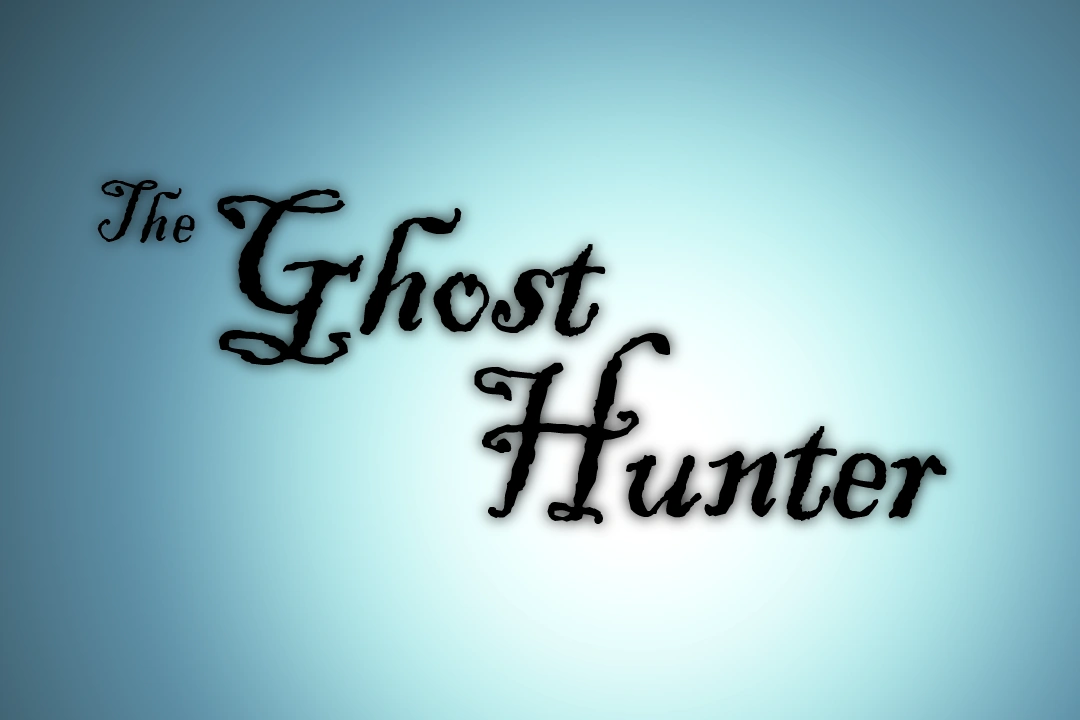 The Ghost Hunter | The Ghost Hunter Wikia | Fandom
