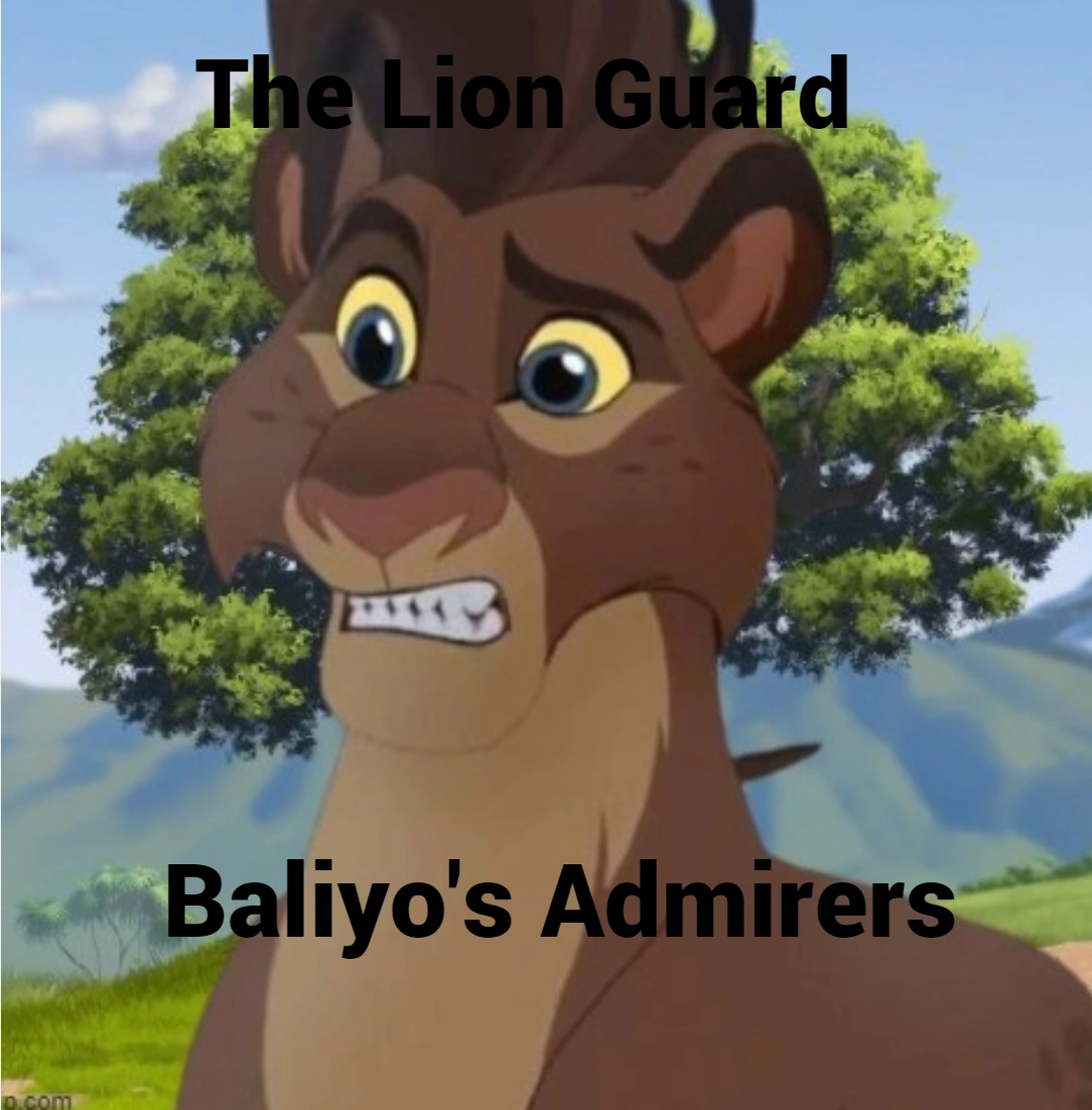 The Lion Guard: Baliyo's Admirers | The Lion King Fanon Wiki | Fandom