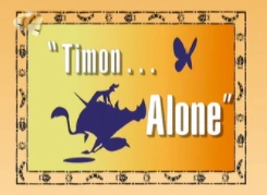 Timon...Alone | The Lion King's Timon & Pumbaa Wiki | Fandom