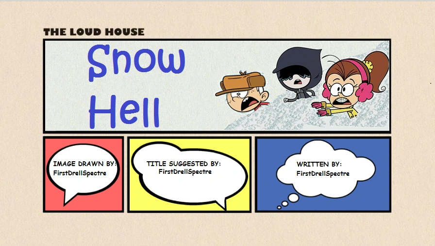 User blog:FirstDrellSpectre/Fanfiction - Snow Hell | The Loud House ...