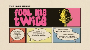 Fool Me Twice | The Loud House Encyclopedia | Fandom