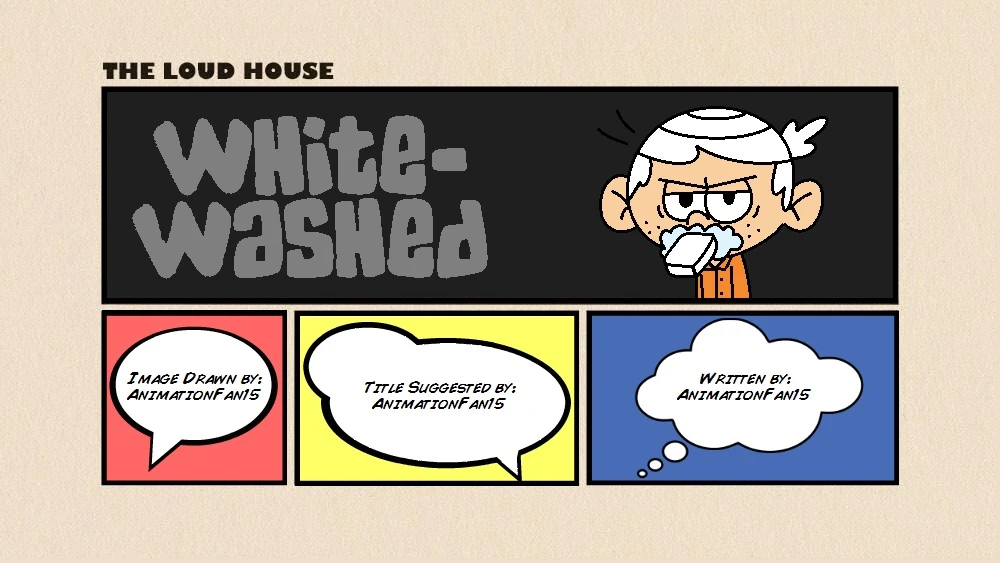 Whitewashed | The Loud House Fanon Wikia | Fandom