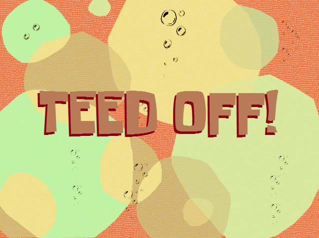 Teed Off !!!!! | The Loud House Fanon Wikia | Fandom