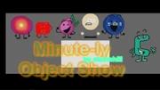 Intro The Beginning. | The Minute-ly Object Show Wiki | Fandom