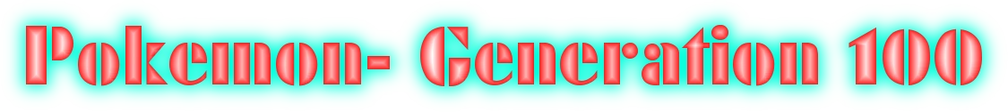 Pokemon Generation 100 | ThePokemonGenerations Wiki | Fandom