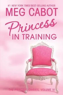 The Princess Diaries, Vol. VI: Princess in Training | The Princess ...
