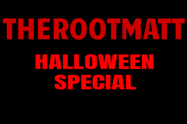 Halloween Special | TheRootMatt Wiki | Fandom