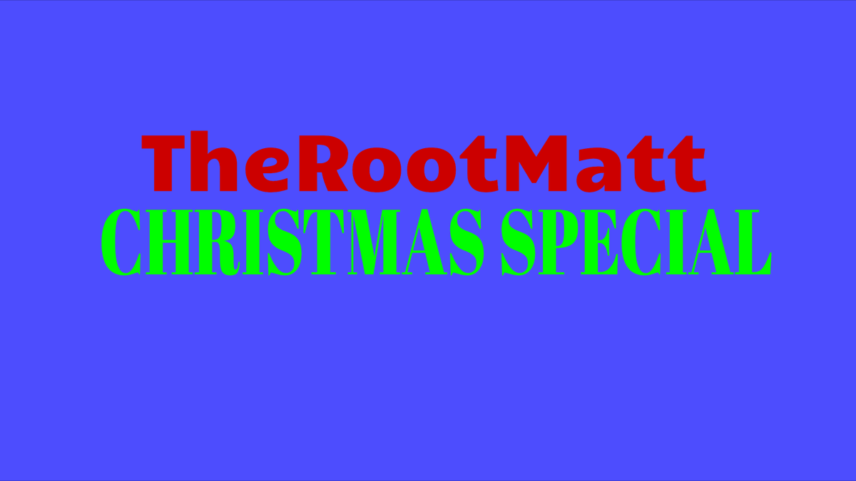 Christmas Special | TheRootMatt Wiki | Fandom