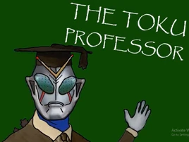 The Toku Professor | The Toku Professor Wiki | Fandom
