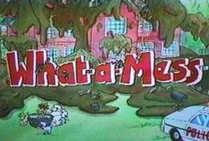 What-a-Mess | Toon Disney Wiki | Fandom