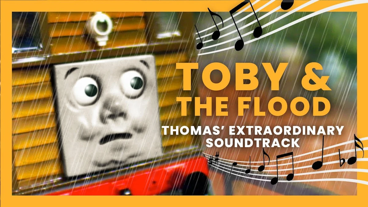 Thomas' Extraordinary Soundtrack — Toby & the Flood | The Unlucky Tug ...