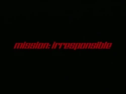 Mission: Irresponsible | The X's Wiki | Fandom