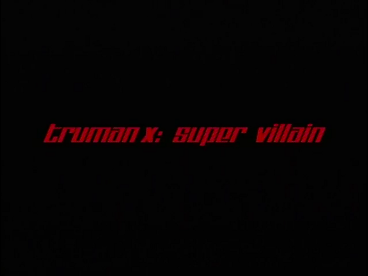 Truman X: Super Villain | The X's Wiki | Fandom Truman X: Super Villain | The X's Wiki | Fandom