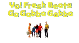 Yo! Fresh Beats, Go Gabba Gabba! | THEYoGabbaGabba! Wiki | Fandom