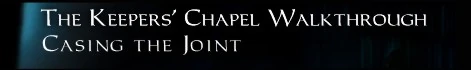 Guide:Keepers Chapel/Thief - The Metal Age/Casing the Joint Walkthrough ...