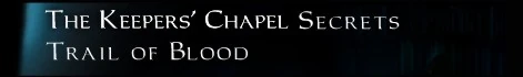 Guide:Keepers Chapel/Thief - The Metal Age/Trail of Blood Secrets ...