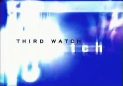 Third Watch | Third Watch Wiki | Fandom