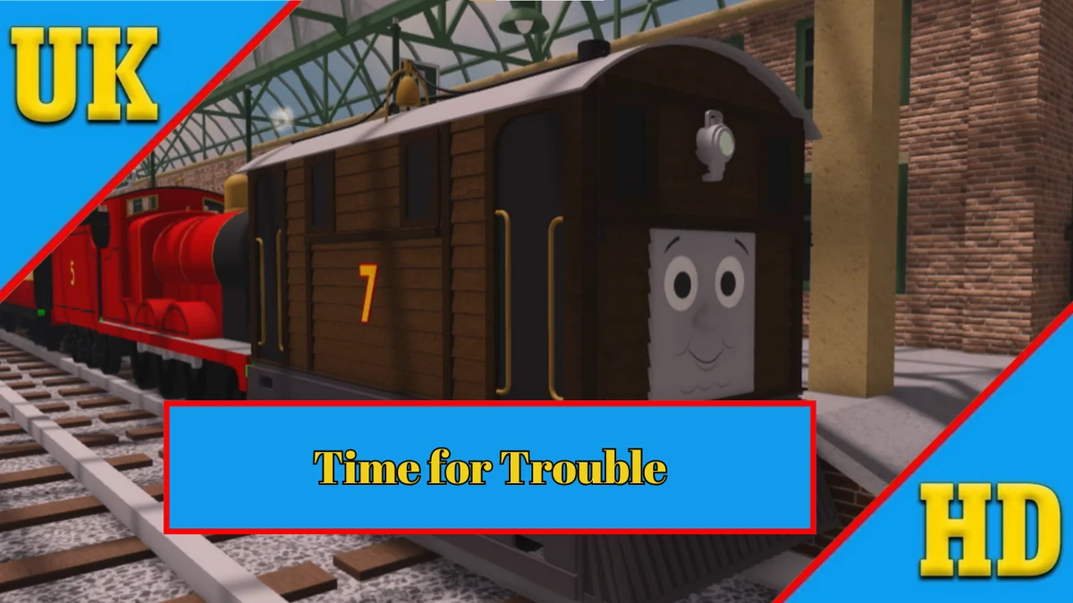 Time for Trouble | ThomasHDRobloxRemakes Wiki | Fandom