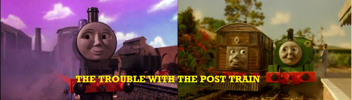 The Trouble with the Post Train | Thomas Made up Characters and Episodes Wiki | Fandom
