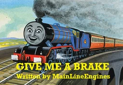 Give Me a Brake | Thomas Made up Characters and Episodes Wiki | Fandom