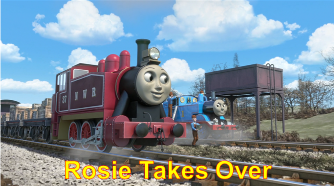 Rosie Takes Over Thomas Made Up Characters And Episodes Wiki Fandom