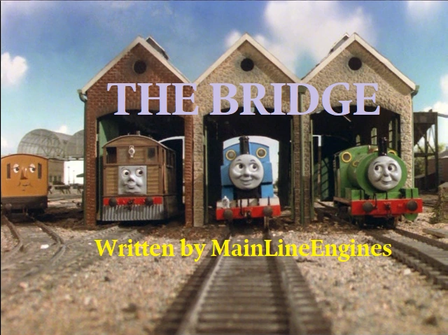 The Bridge | Thomas Made up Characters and Episodes Wiki | Fandom