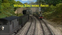 While You were Away | Thomas Made up Characters and Episodes Wiki | Fandom