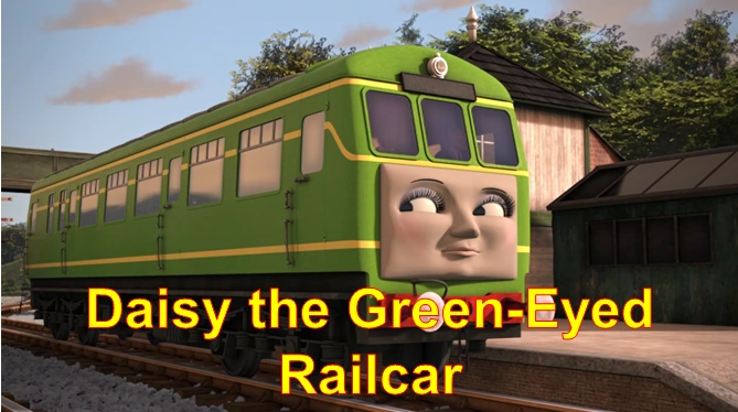 Daisy the Green-Eyed Railcar | Thomas Made up Characters and Episodes ...