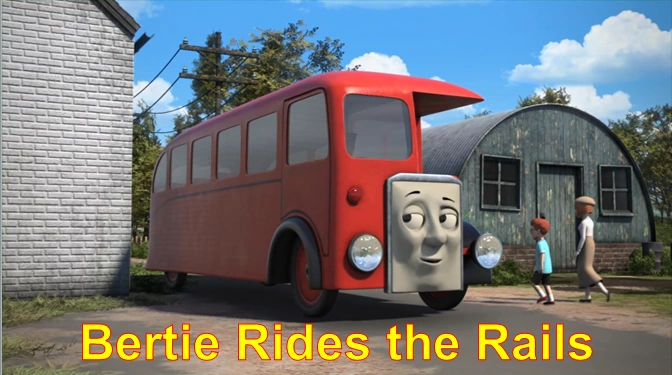 Bertie Rides the Rails | Thomas Made up Characters and Episodes Wiki ...