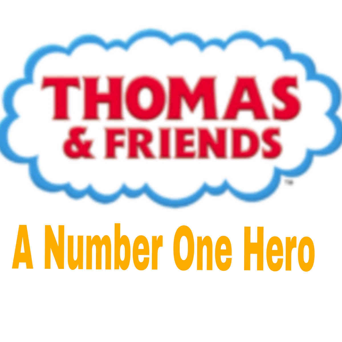 A Number One Hero: Part 1 | Thomas Made up Characters and Episodes Wiki ...