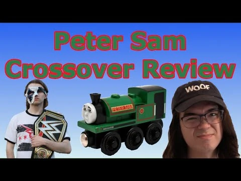 Peter Sam Crossover Review (feat. MrMPS2002) - 13 Year Anniversary ...