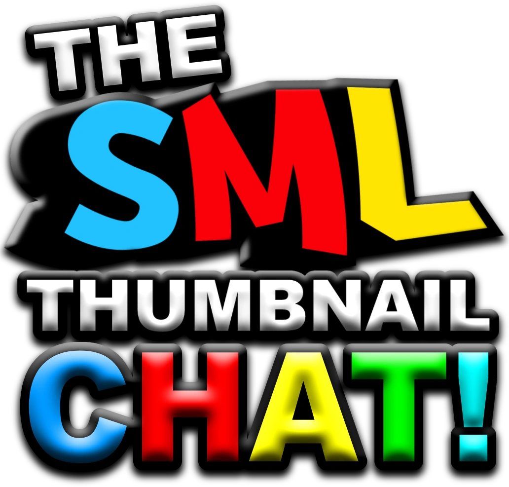 The SML Thumbnail Fan Chat! | The SML Thumbnail Comminity Wiki | Fandom