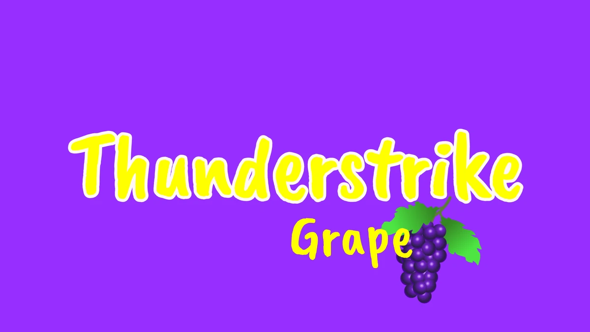 Thunderstrike Grape | Thunderstrike Wiki | Fandom