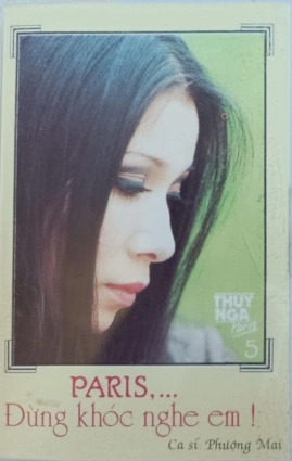 Thúy Nga 5 - Paris... Đừng Khóc Nghe Em! | Thúy Nga - Paris By Night Encyclopedia | Fandom