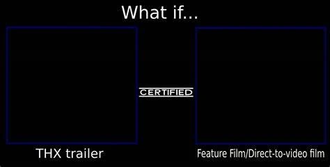 User blog:Fluttershy428/What if these movies/shows/games had the THX ...