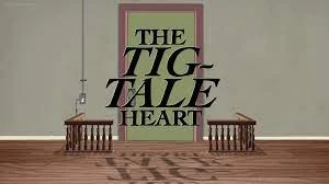 The Tig-Tale Heart | Tig n' Seek Wiki | Fandom