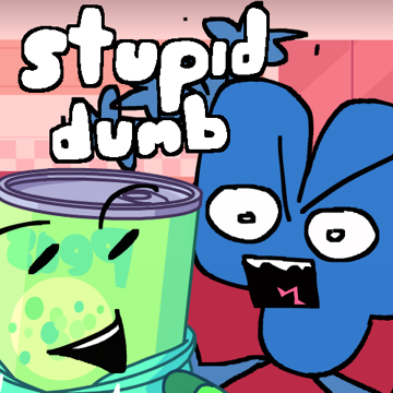 Stupid-dumb | Tim Jim Wiki | Fandom