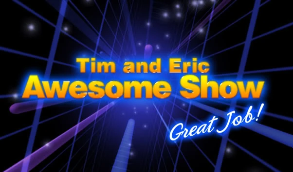 Tim and Eric Awesome Show, Great Job! | Tim and Eric Wiki, Great Job ...