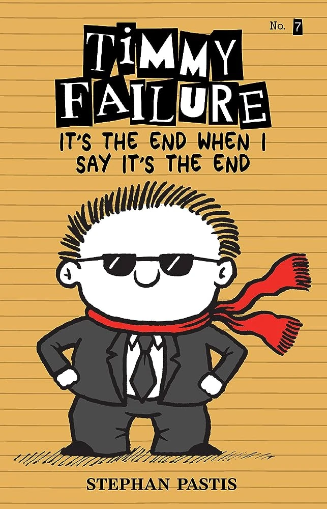 Timmy Failure: It's The End When I Say It's the End | Timmy Failure ...