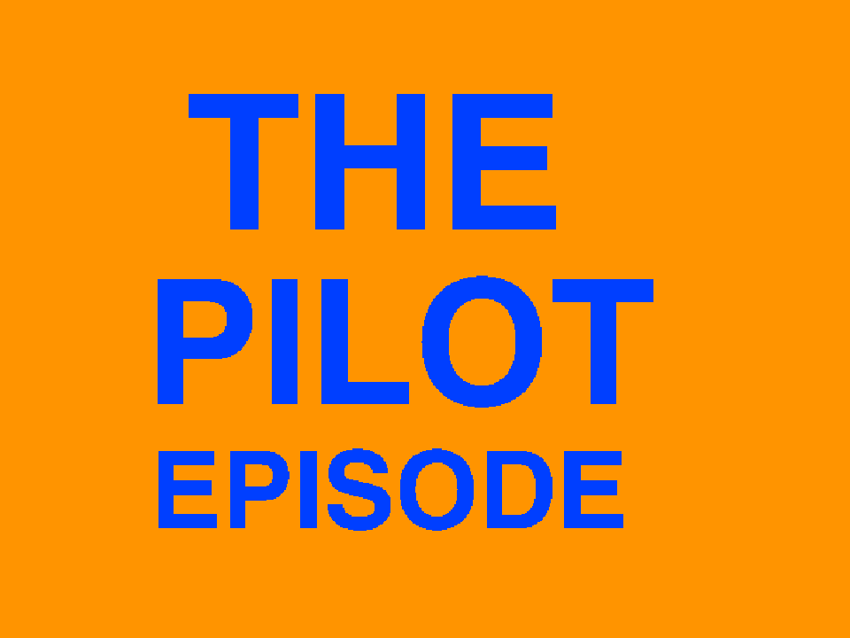 The Pilot Episode | Tim's World Wikia | Fandom