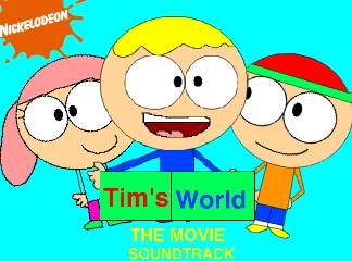 Tim's World: The Movie Soundtrack | Tim's World Wikia | Fandom